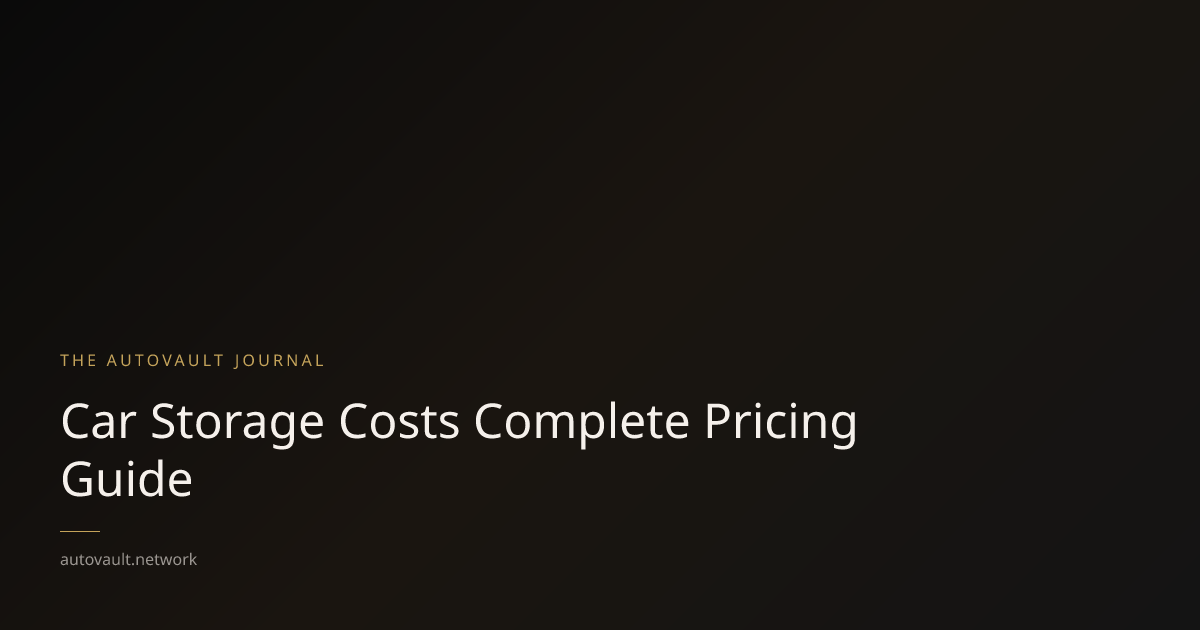 Car Storage Costs: Complete Pricing Guide for 2026 | AutoVault | The ...